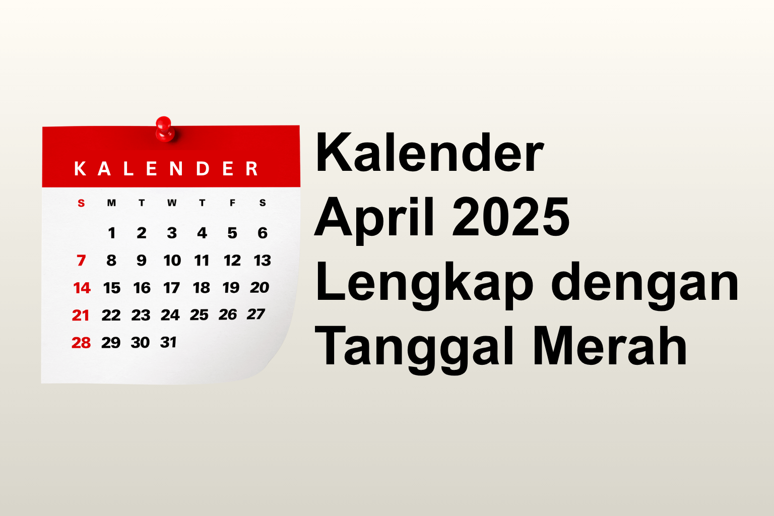 Kalender April 2025, Tanggal Merah dan Hari Libur Nasional