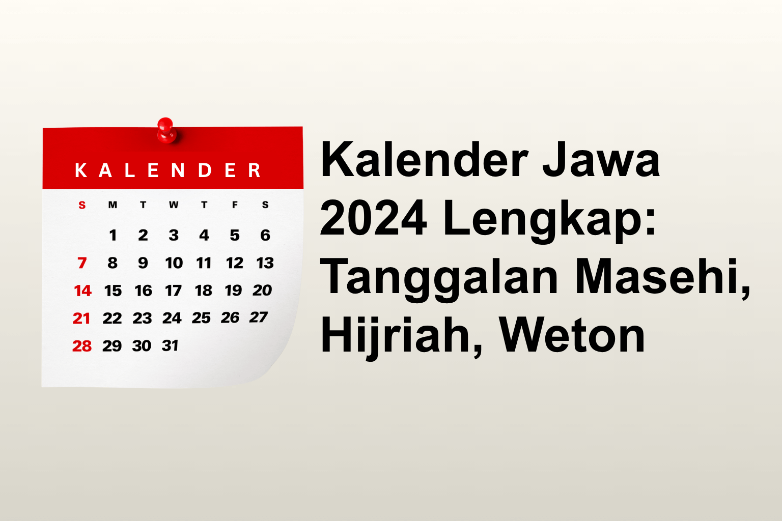Kalender Jawa 2024 Lengkap: Tanggalan Masehi, Hijriah, Weton